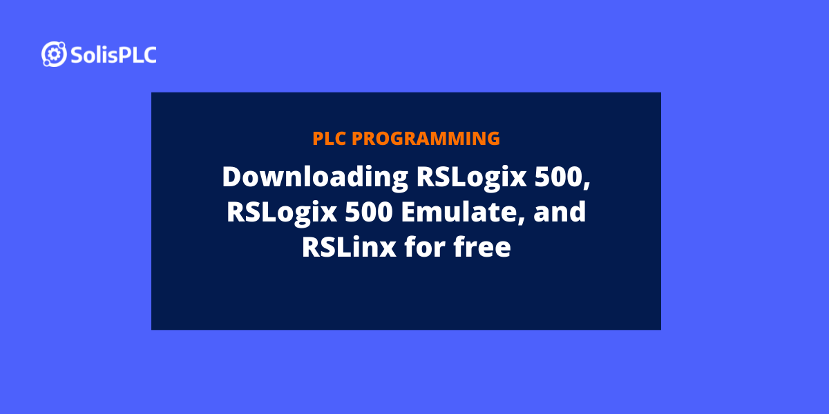 How to download RSLogix 500, RSLogix 500 Emulate, and RSLinx for free. [Updated 2022]